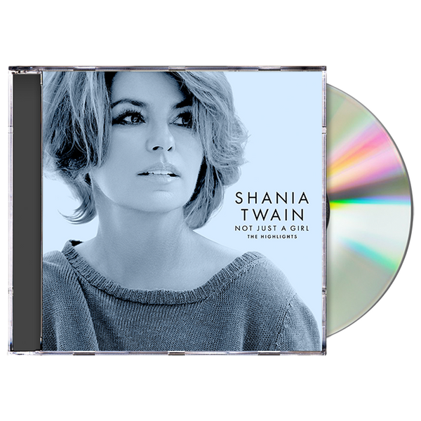 Not Just A Girl (The Highlights) CD – Shania Twain Official Store